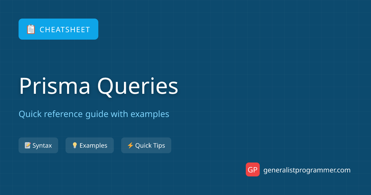 Prisma ORM Cheat Sheet - Complete Query Reference Guide