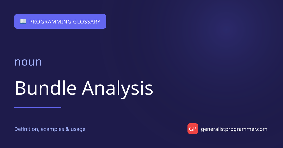 What is Bundle Analysis - Essential for Developers | 2025? Definition & Meaning