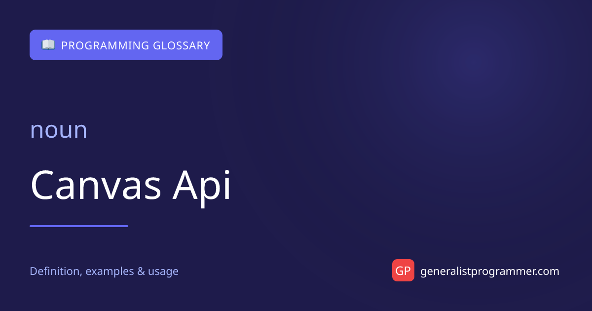 What is Canvas API - Essential for Developers | 2025? Definition & Meaning