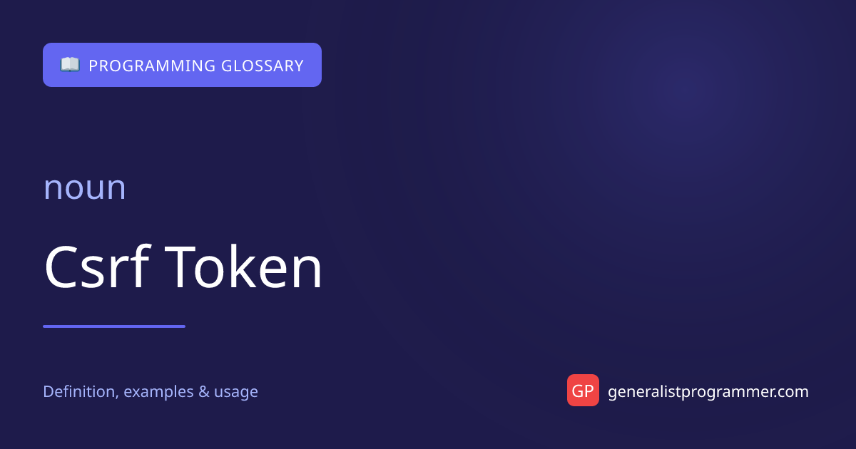 What is CSRF Token - Essential for Developers | 2025? Definition & Meaning