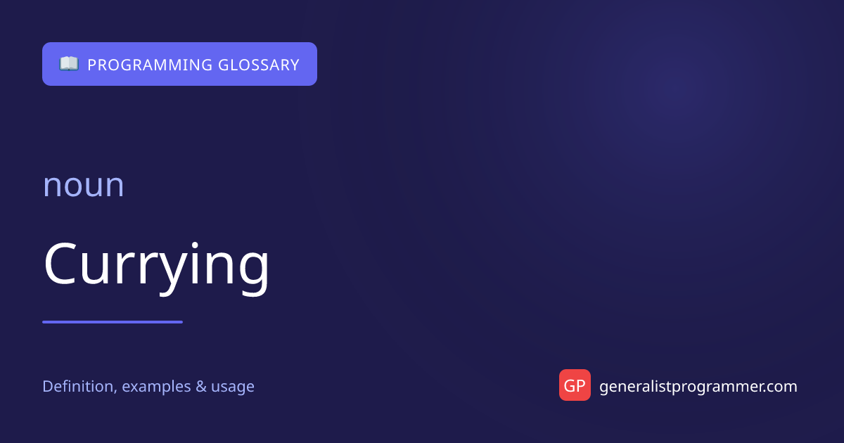 What is Currying - Essential for Developers | 2025? Definition & Meaning