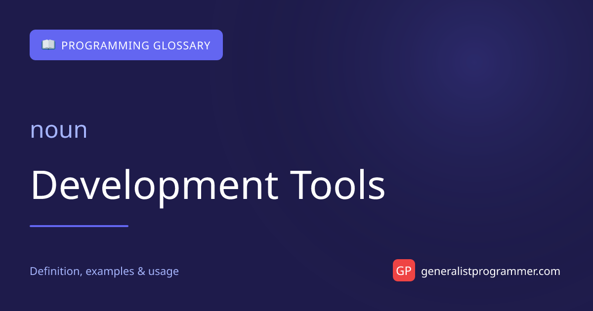 What is Development Tools - Essential for Developers | 2025? Definition & Meaning