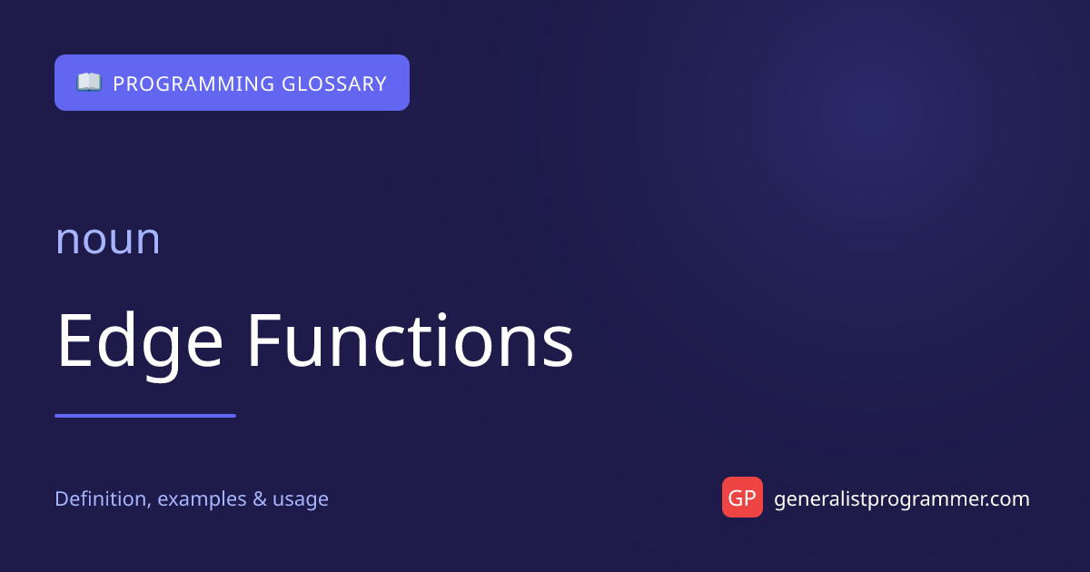 What is Edge Functions - Essential for Developers | 2025? Definition & Meaning