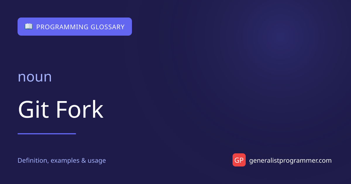 What is Git Fork - Essential for Developers | 2025? Definition & Meaning