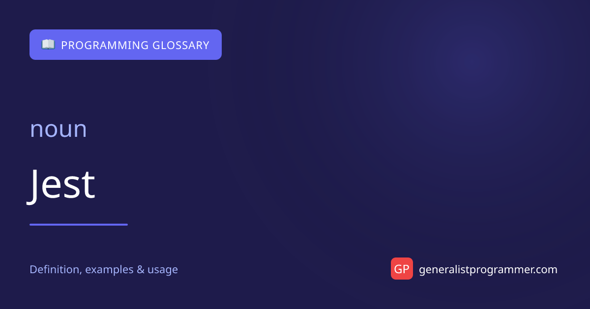 What is Jest - Essential for Developers | 2025? Definition & Meaning