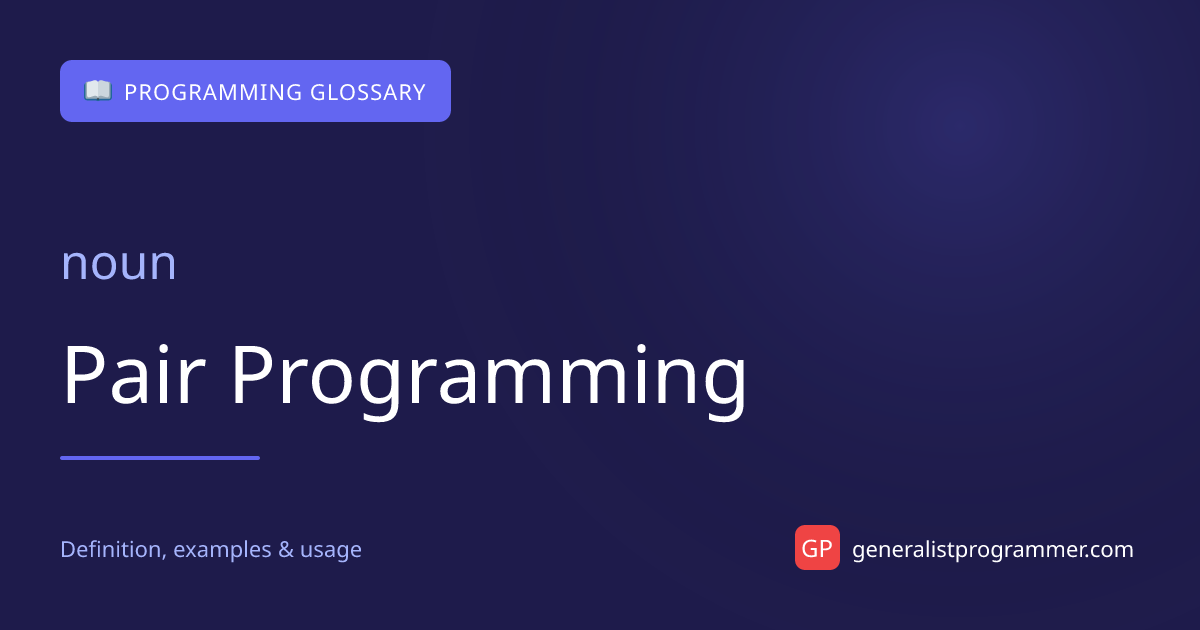 What is Pair Programming - Essential for Developers | 2025? Definition ...