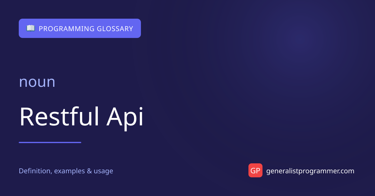 What is RESTful API - Essential for Developers | 2025? Definition & Meaning