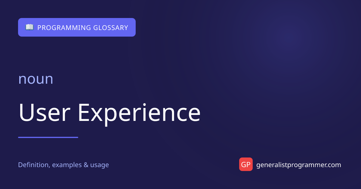What is User Experience (UX) - Complete Guide | Programming? Definition & Meaning