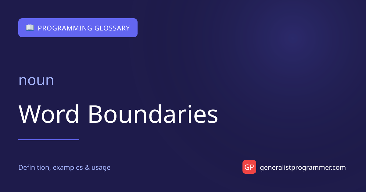 What is Word Boundaries - Essential for Developers | 2025? Definition & Meaning