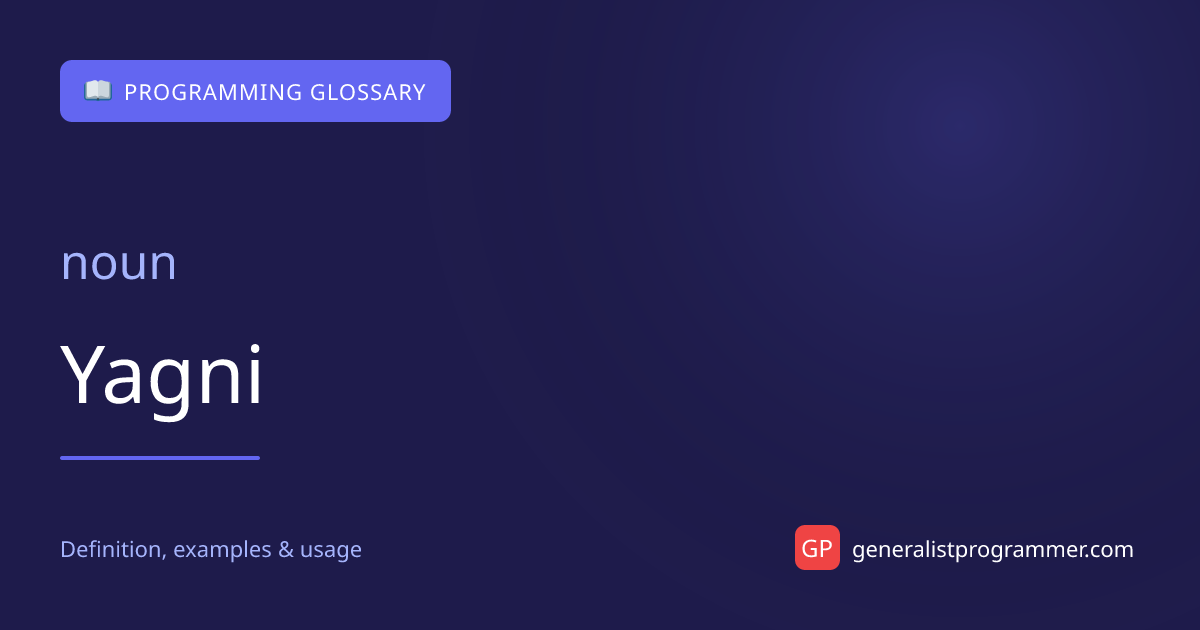 What is YAGNI (You Aren't Gonna Need It) - Complete Guide | 2025 ...